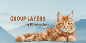 How to Group (or Ungroup) Layers in Photoshop: Quick Steps